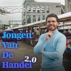 Jongen Van De Handel 2.0 | Roy Donders Lyrics, Meaning & Videos