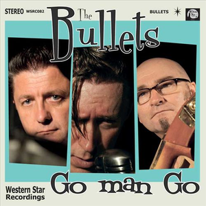 go man go | The Bullets Lyrics, Meaning & Videos