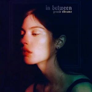 In Between | Gracie Abrams Lyrics, Meaning & Videos