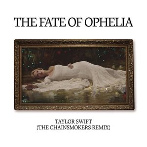 The Fate of Ophelia (The Chainsmokers Remix) | Taylor Swift Lyrics ...