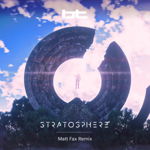 Stratosphere (Matt Fax Remix) | BT Lyrics, Meaning & Videos