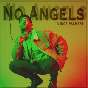 No angels | Vince Palmeri Lyrics, Meaning & Videos