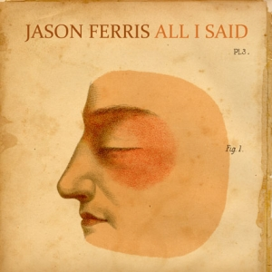 All I Said | Jason Ferris Lyrics, Meaning & Videos