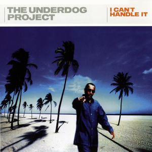 I Can't Handle It (Radio Edit) | The Underdog Project Lyrics, Meaning ...