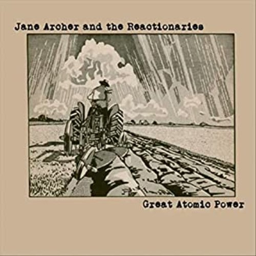 The Great Atomic Power — Jane Archer and the Reactionaries | Last.fm