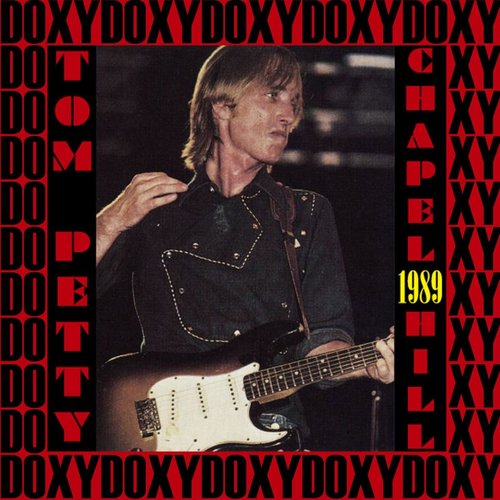 Chapel Hill, North Carolina, September 13th, 1989 (Remastered, Live on Broadcasting) — Tom Petty ...