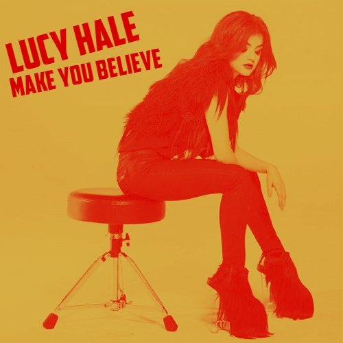 Make You Believe — Lucy Hale | Last.fm Make You Believe — Lucy Hale | Last.fm