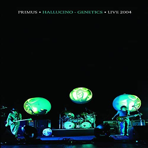 Hallucino-Genetics Live 2004 — Primus | Last.fm
