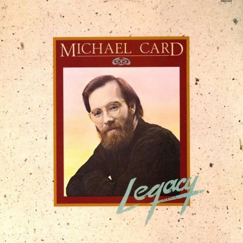 Legacy — Michael Card | Last.fm