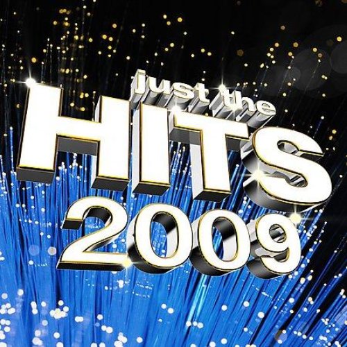 Just The Hits 2009 — Various Artists | Last.fm