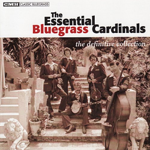 The Essential Bluegrass Cardinals The Definitive Collection — The