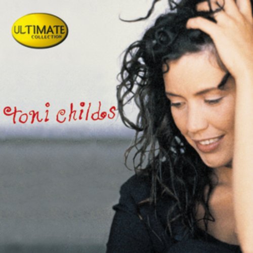 Ultimate Collection: Toni Childs — Toni Childs | Last.fm