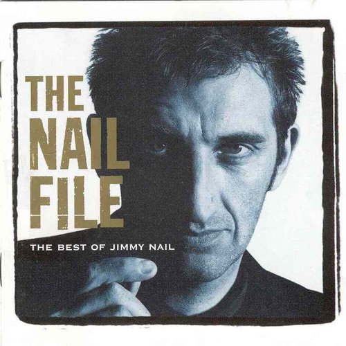 The Nail File: The Best of Jimmy Nail — Jimmy Nail | Last.fm