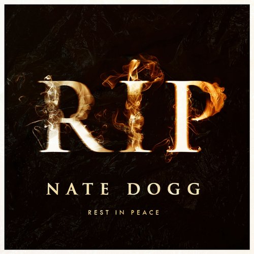 R.I.P. Rest in Peace — Nate Dogg | Last.fm