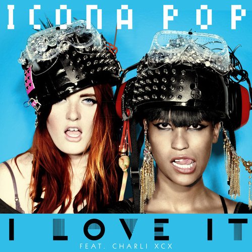 팝송 해석/노래 추천:: Icona Pop-"I Love It" 가사/해석/뮤비 : 네이버 블로그