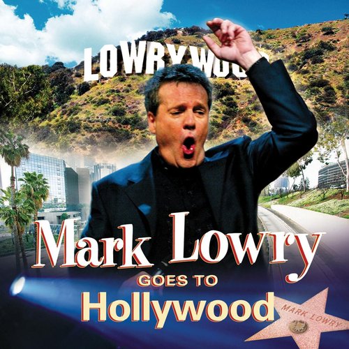 Mark Lowry Goes To Hollywood — Mark Lowry | Last.fm