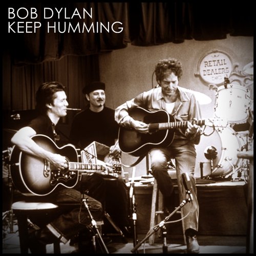 Keep Humming — Bob Dylan | Last.fm