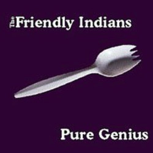 Pure Genius — The Friendly Indians | Last.fm