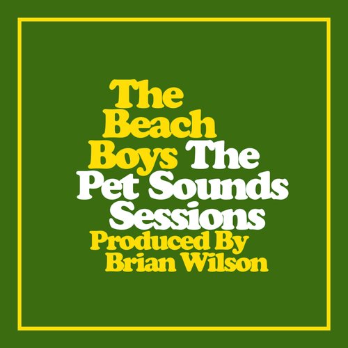 The Pet Sounds Sessions — The Beach Boys | Last.fm