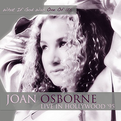 In Hollywood '95- What If God Was One Of Us (Live) — Joan Osborne | Last.fm