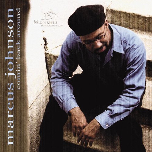 Comin' Back Around — Marcus Johnson | Last.fm