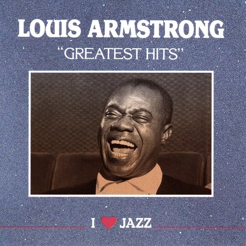 Greatest Hits — Louis Armstrong | Last.fm