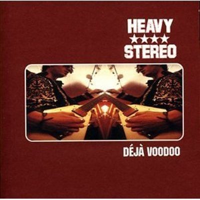 Deja Voodoo — Heavy Stereo | Last.fm