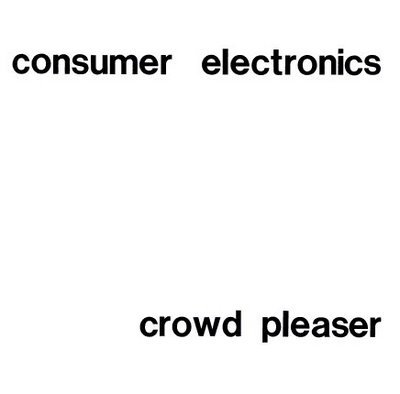 Crowd Pleaser — Consumer Electronics | Last.fm