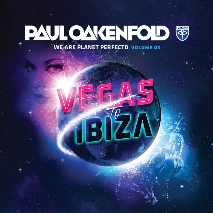 We Are Planet Perfecto Volume 03 - Vegas To Ibiza — Paul Oakenfold ...