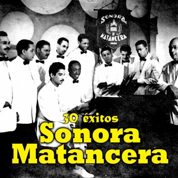 Sonora Matancera 30 Éxitos — La Sonora Matancera | Last.fm