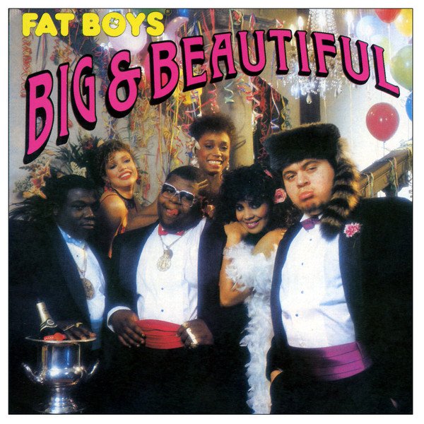 Big & Beautiful — Fat Boys | Last.fm