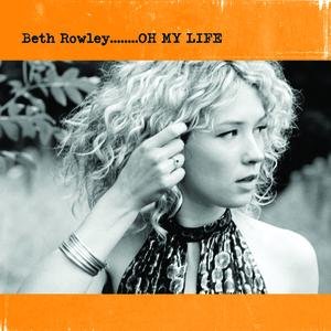 Oh My Life — Beth Rowley | Last.fm