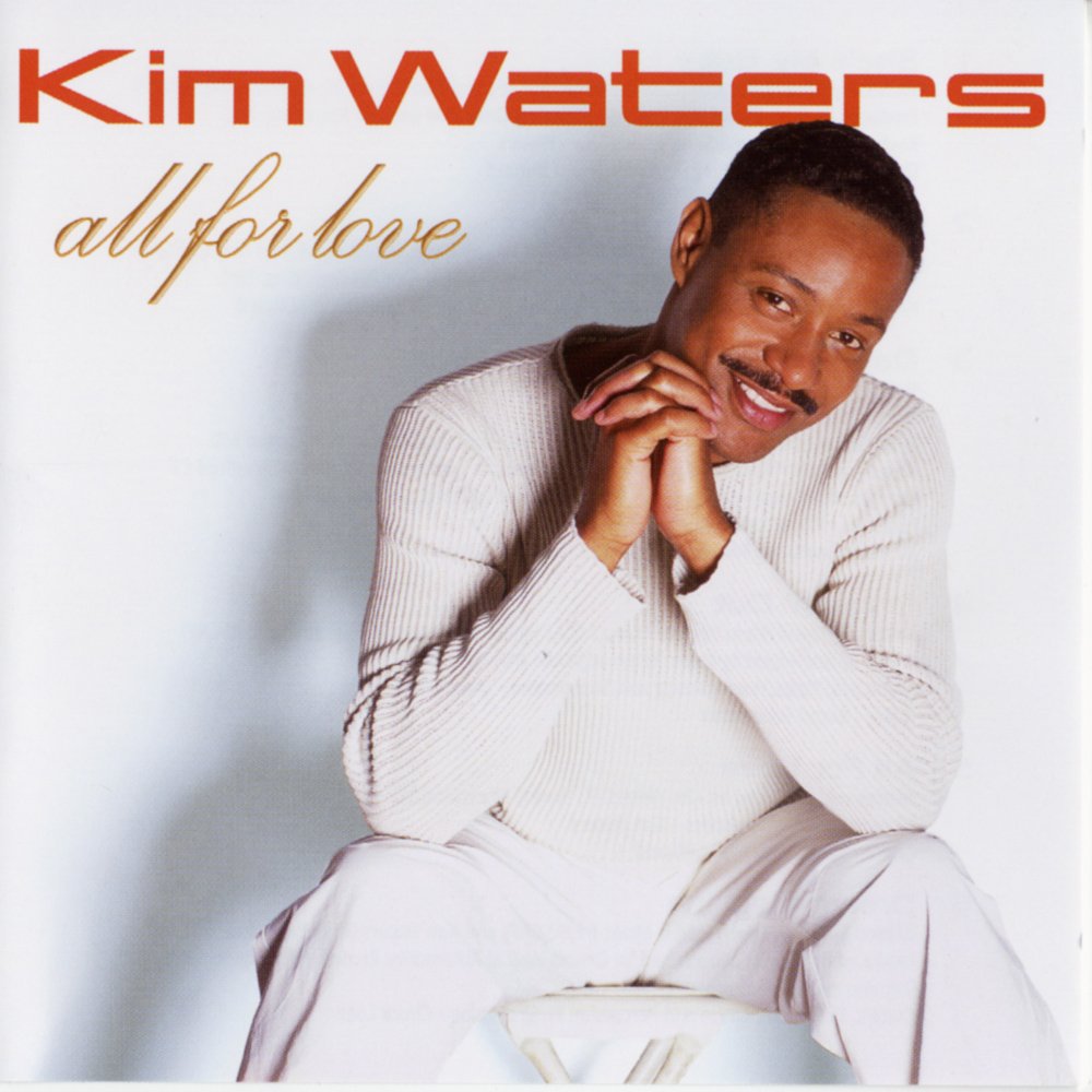 All For Love — Kim Waters | Last.fm