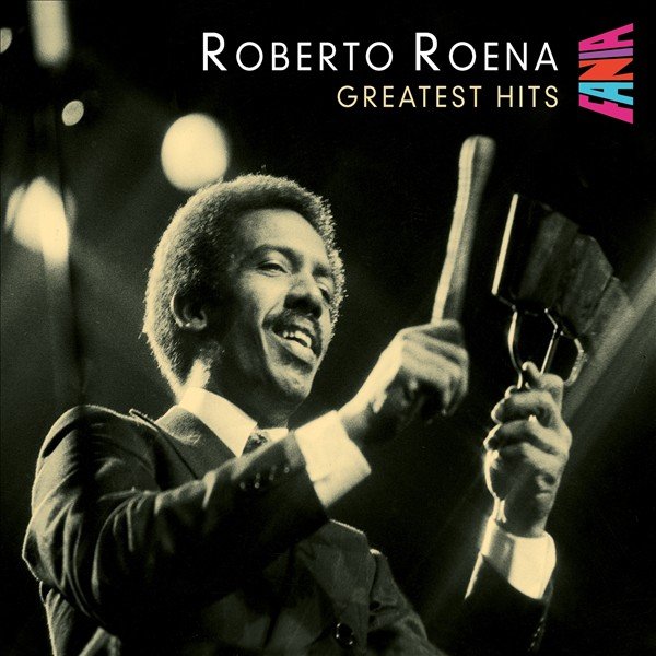 Greatest Hits — Roberto Roena | Last.fm