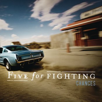 Chances — Five for Fighting | Last.fm
