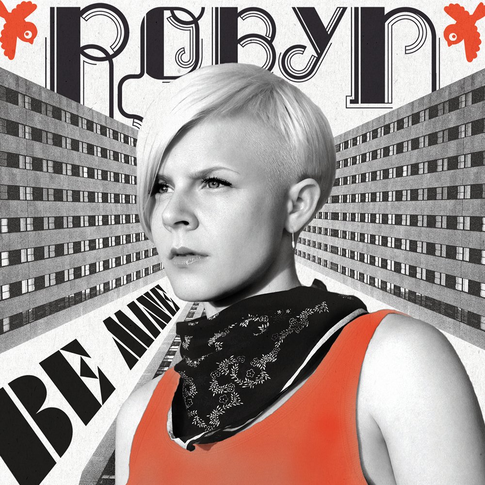 Be Mine! — Robyn | Last.fm