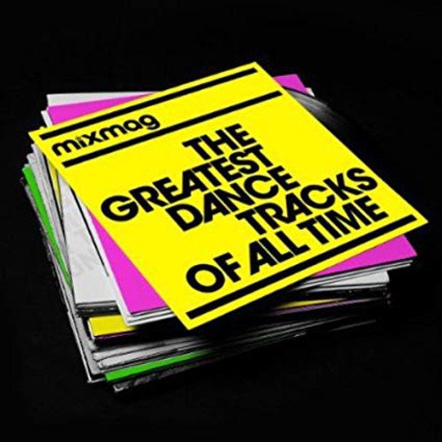 Mixmag - The Greatest Dance Tracks of All Time — Various Artists | Last.fm
