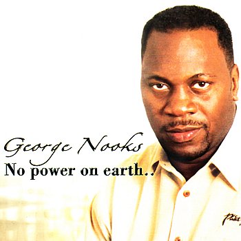 No Power on Earth — George Nooks | Last.fm