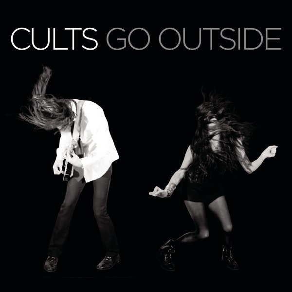 Go Outside — Cults | Last.fm