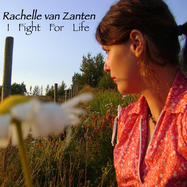 I Fight for Life — Rachelle Van Zanten | Last.fm