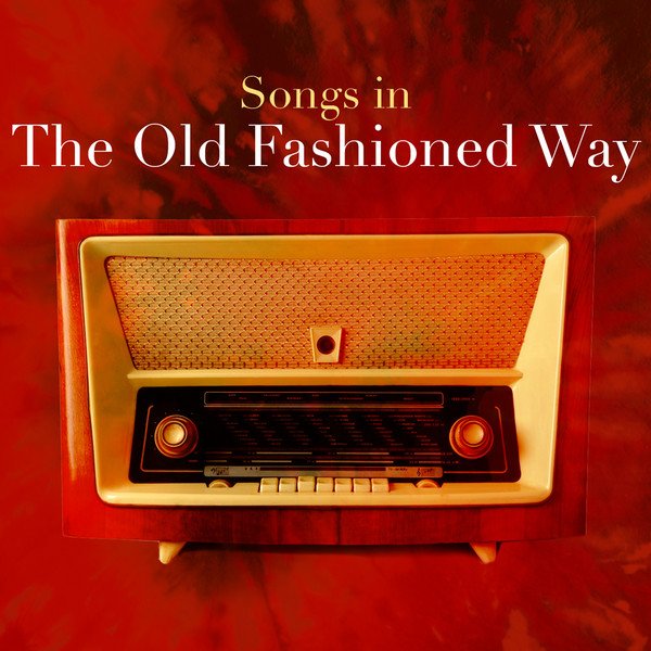 Songs In The Old Fashioned Way — Various | Last.fm