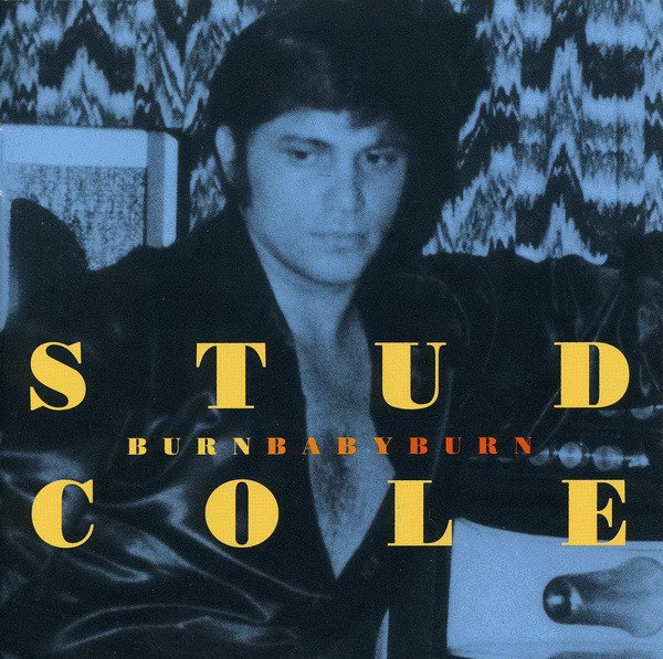 Burn Baby Burn — Stud Cole | Last.fm