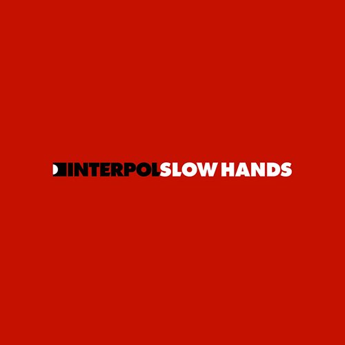 Slow Hands — Interpol | Last.fm