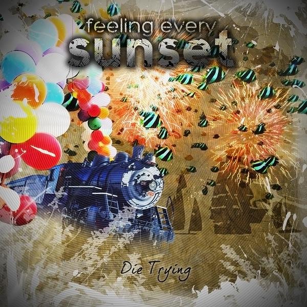 Die Trying — Feeling Every Sunset | Last.fm