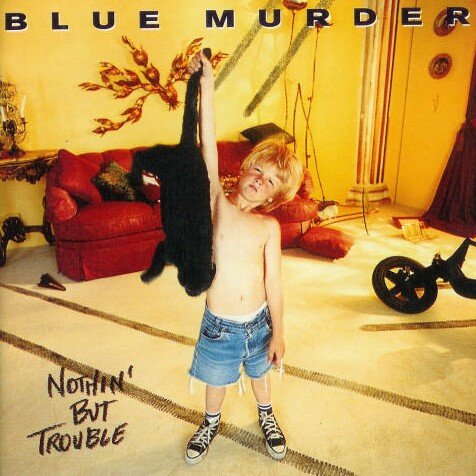 Nothin' But Trouble — Blue Murder | Last.fm