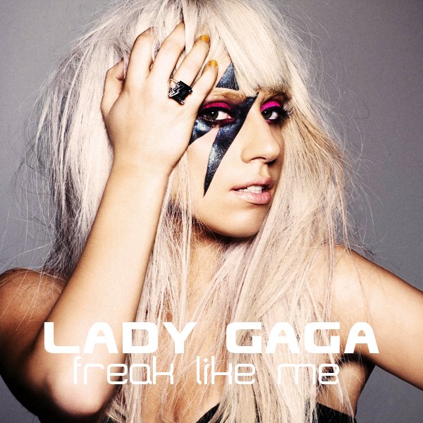 Freak Like Me — Lady Gaga | Last.fm
