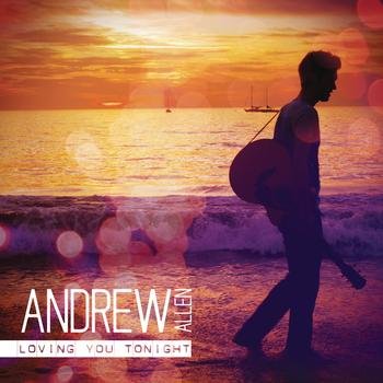 Loving You Tonight — Andrew Allen | Last.fm
