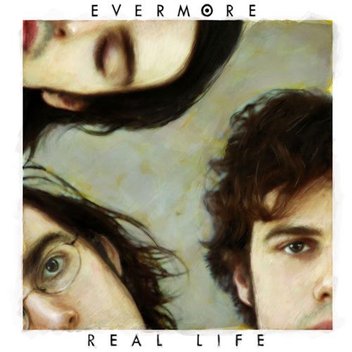 Real Life — Evermore | Last.fm