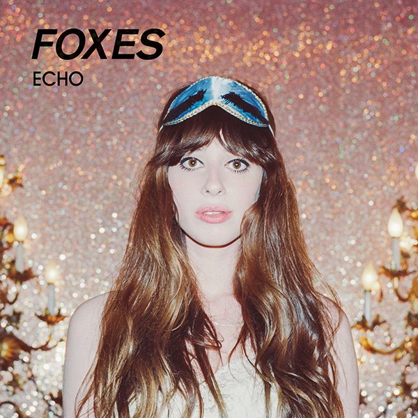 Echo — Foxes | Last.fm