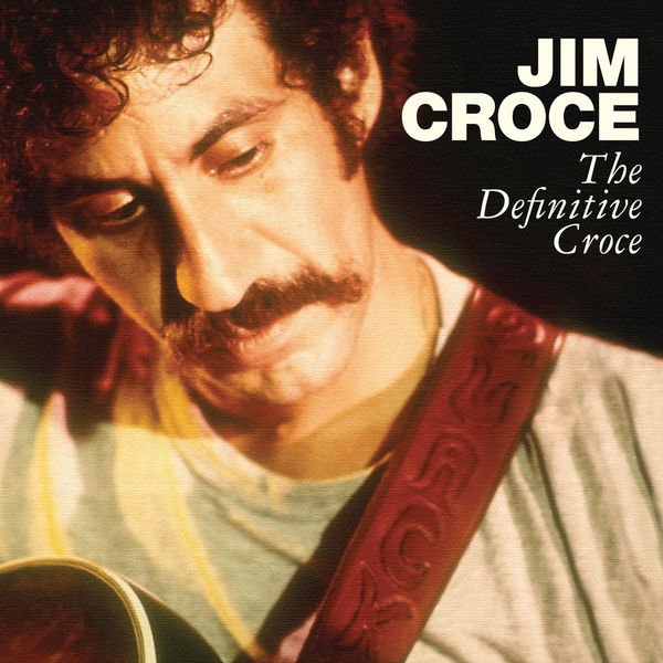 The Definitive Croce — Jim Croce | Last.fm